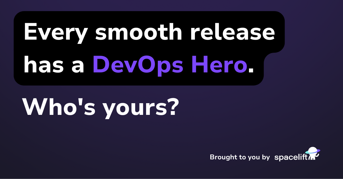 Every smooth release has a DevOps Hero. Who's yours?